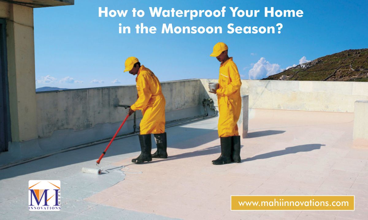 How to Waterproof Your Home in the Monsoon Season?