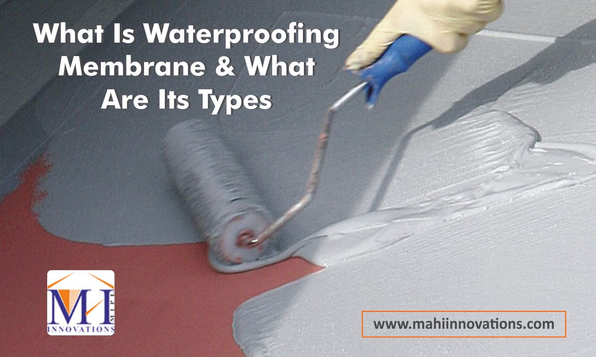 What is Waterproofing Membrane & What are it's types
