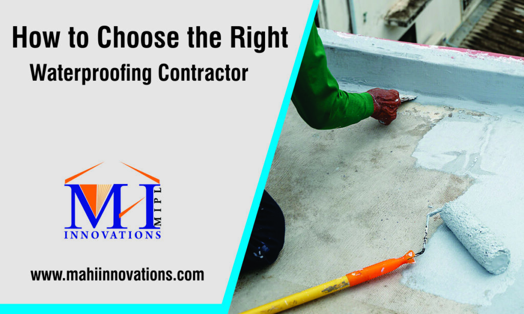 How to Choose the Right Waterproofing Contractor - mahiinnovations