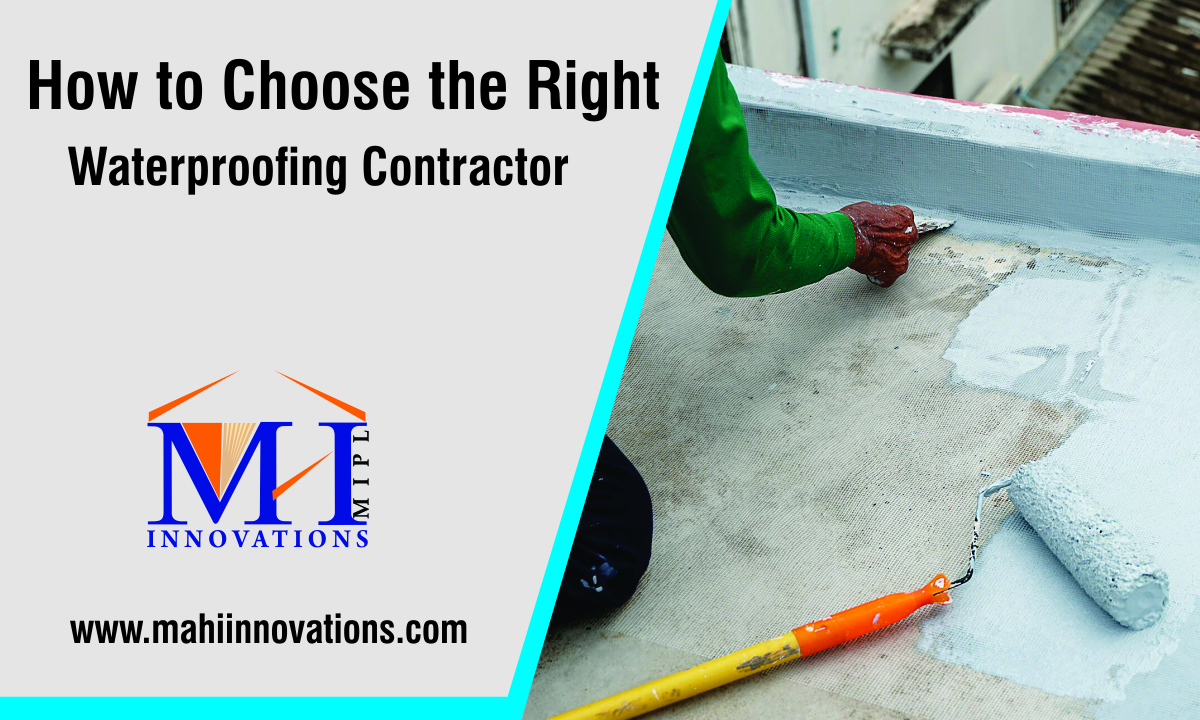 How to Choose the Right Waterproofing Contractor - mahiinnovations